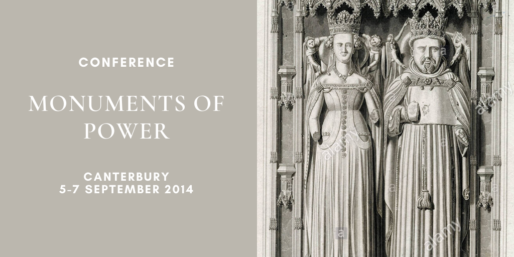 Conference: Monuments of Power, Canterbury, 5-7 September 2014 ...