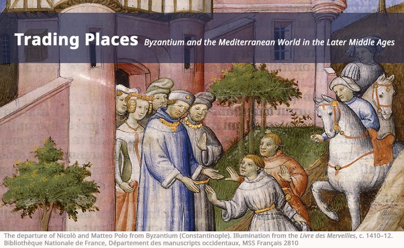 Trading Places: Byzantium and the Mediterranean World in the Later ...