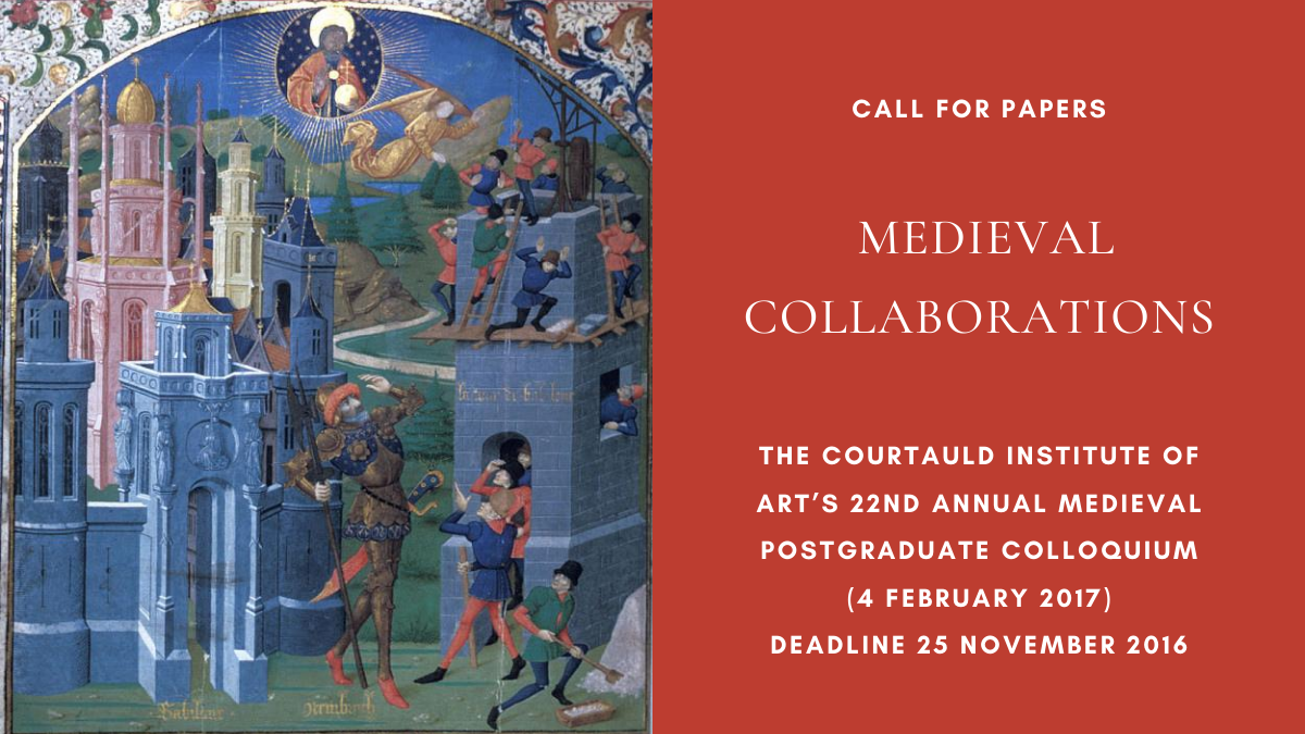 CFP: Medieval Collaborations, The Courtauld Institute of Art’s 22nd ...