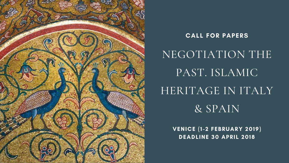 CFP: Negotiation the Past. Islamic Heritage in Italy and Spain, Venice ...