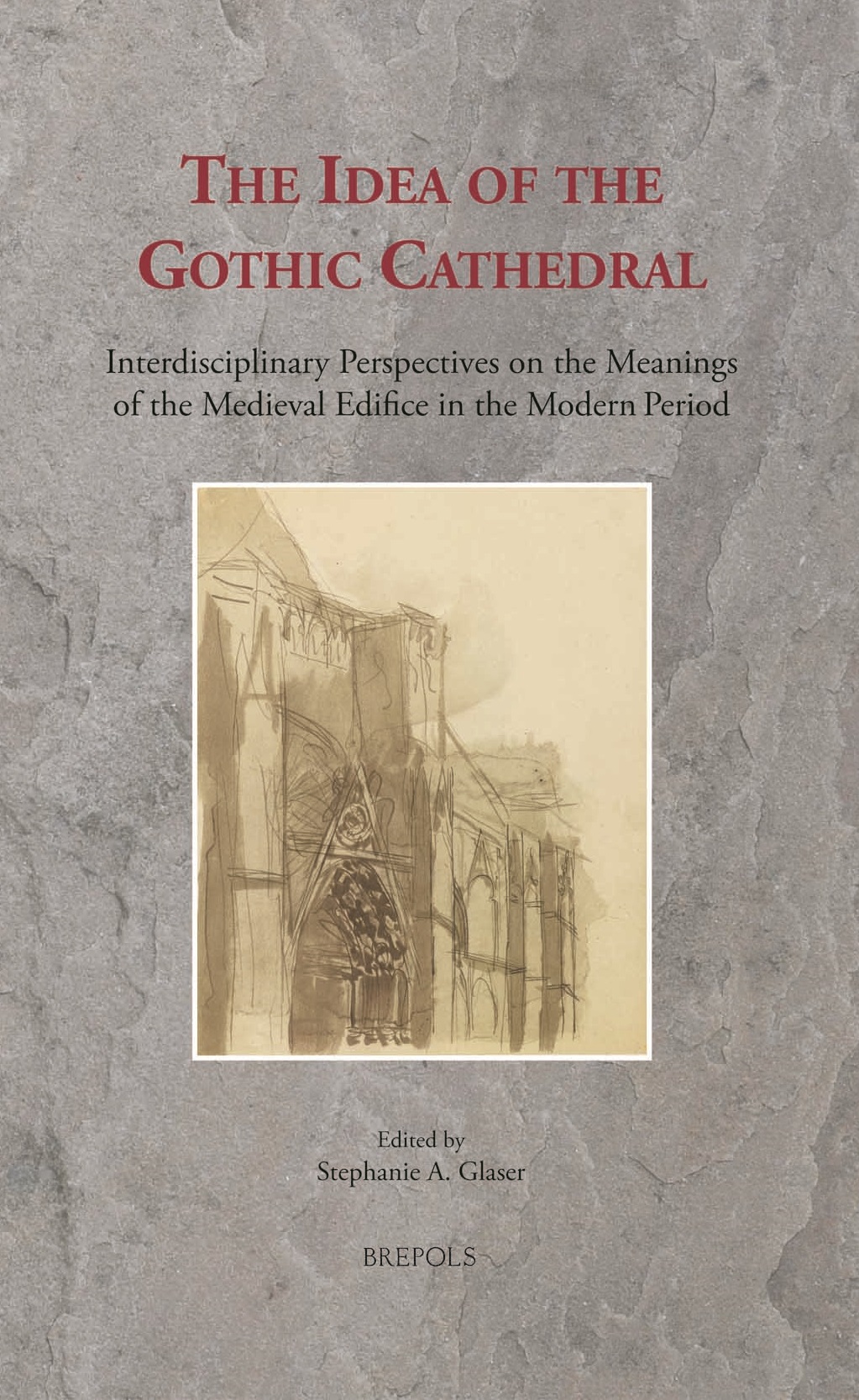 New Publication: The Idea of the Gothic Cathedral. Interdisciplinary ...