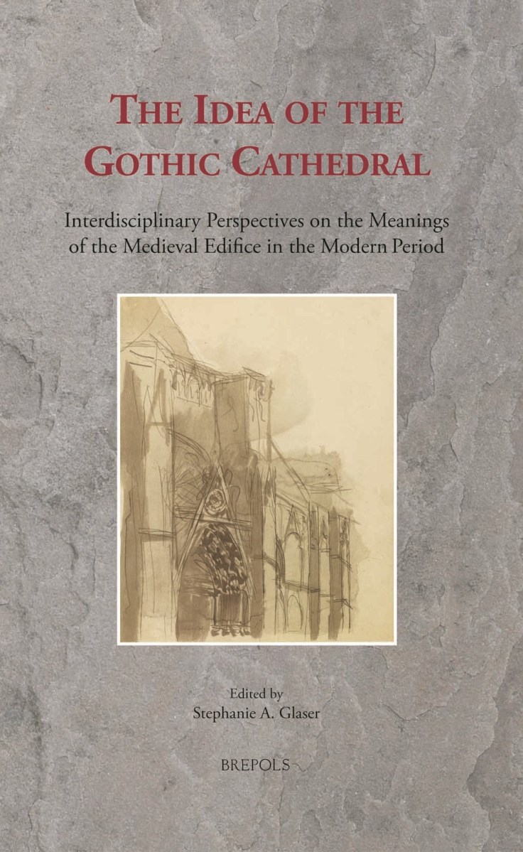 New Publication: The Idea of the Gothic Cathedral. Interdisciplinary ...