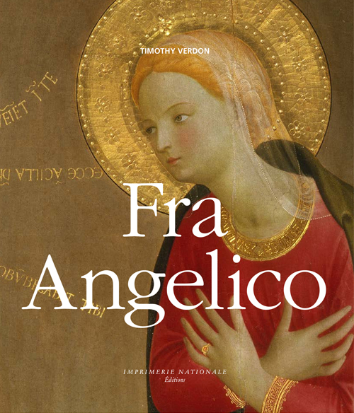 New Publication: Fra Angelico: Painter, Friar, Mystic, by Timothy ...