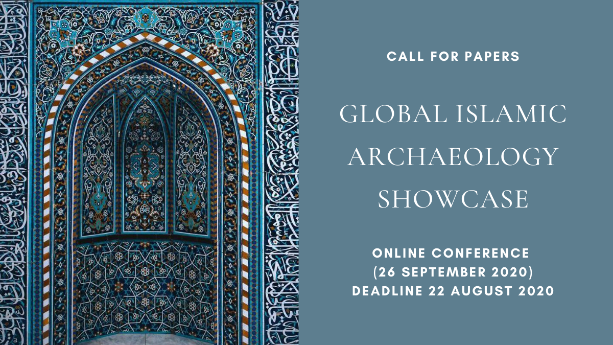 CFP: Global Islamic Archaeology Showcase, online conference (26 ...