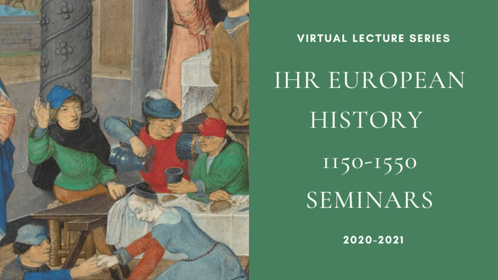 Virtual Lecture Series: IHR European History 1150-1550 Seminars, 2020 ...
