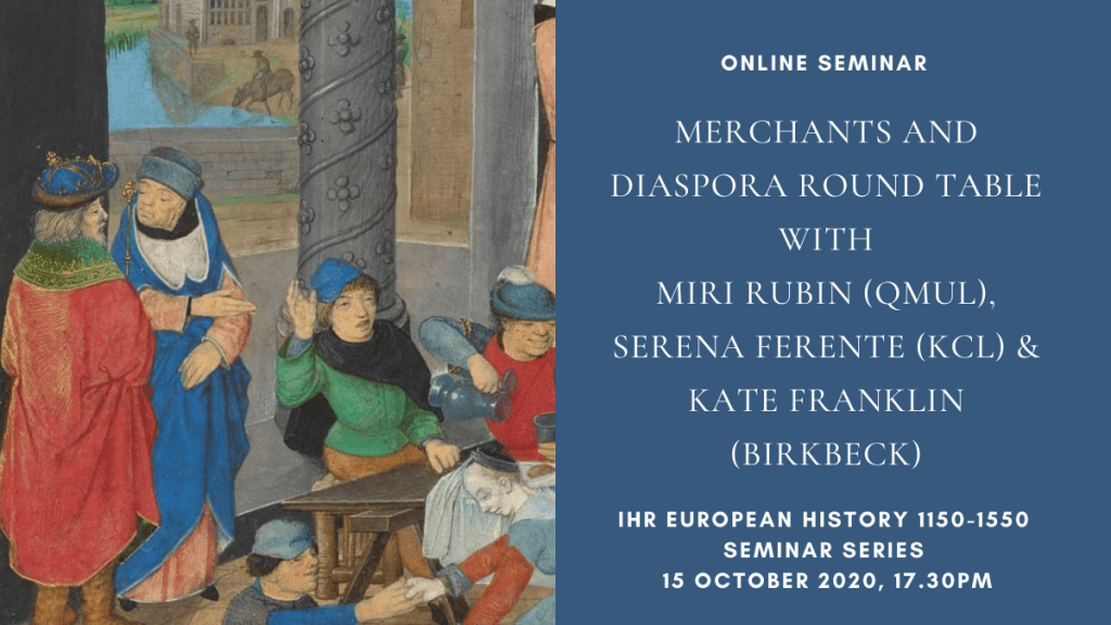 Online Seminar: ‘Merchants and Diaspora Round Table’, Miri Rubin (QMUL ...