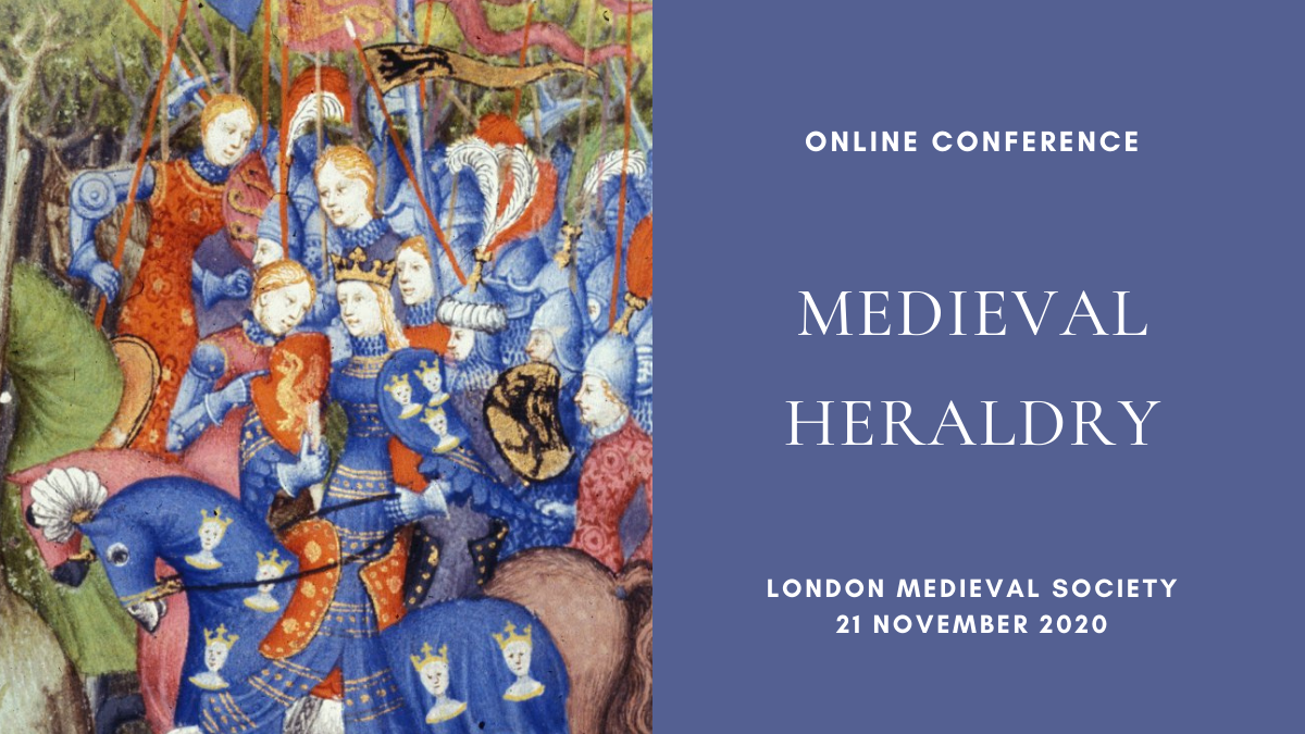 Virtual Conference: Medieval Heraldry, London Medieval Society, 21 ...