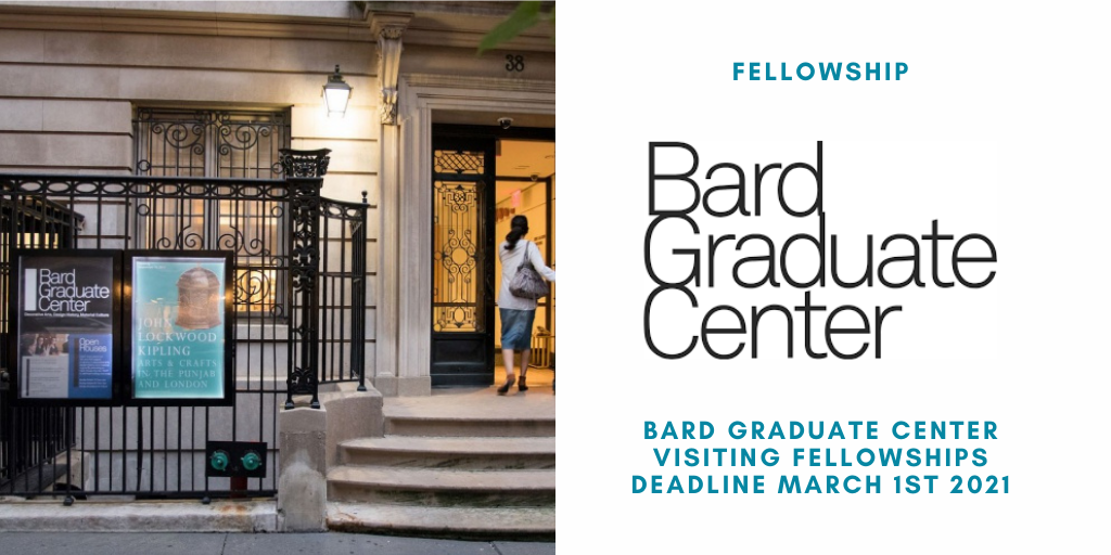 Fellowship: Bard Graduate Center Visiting Fellowships, 2021-2022 ...