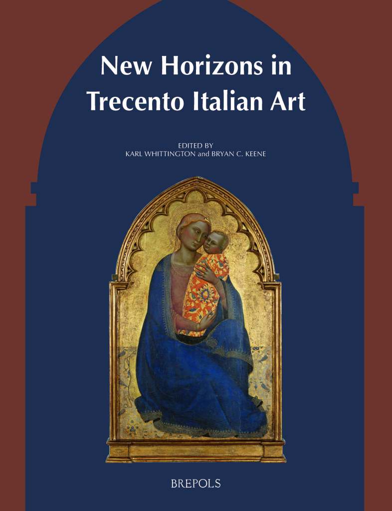 New Publication: New Horizons in Trecento Italian Art, edited by Bryan ...