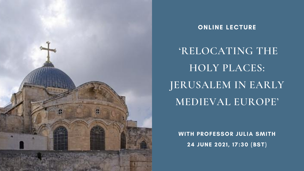 Online Lecture: ‘Relocating the Holy Places: Jerusalem in Early ...