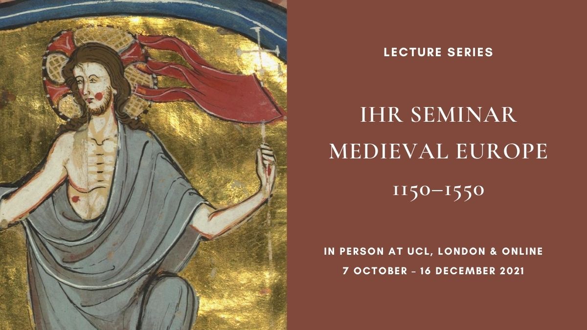 Autumn lecture series: IHR Seminar Medieval Europe 1150–1550 – Medieval ...