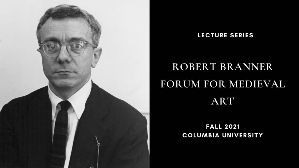 Online Lecture Series: Robert Branner Forum for Medieval Art, Fall 2021 ...