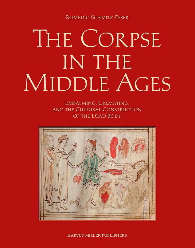 New Publication: The Corpse in the Middle Ages: Embalming, Cremating ...