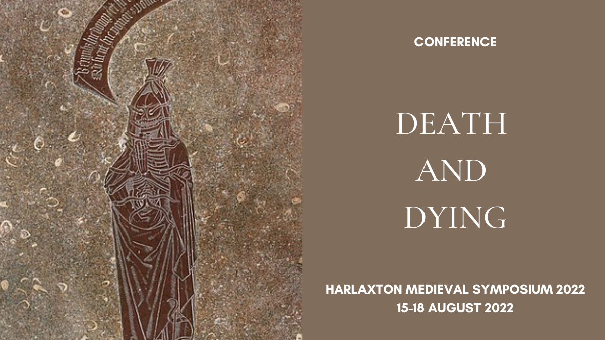 Conference: ‘Death and Dying’, Harlaxton Medieval Symposium 2022, 15th ...
