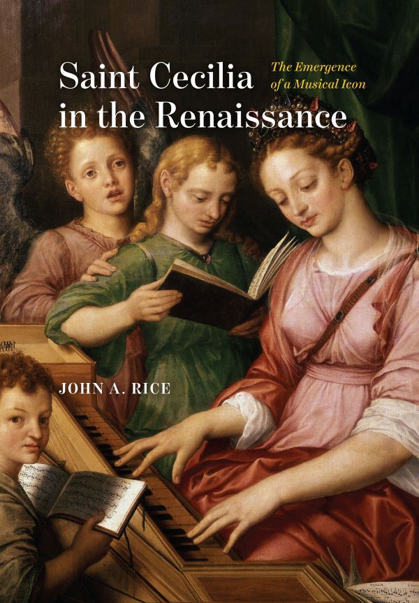 New Publication: ‘Saint Cecilia in the Renaissance: The Emergence of a ...