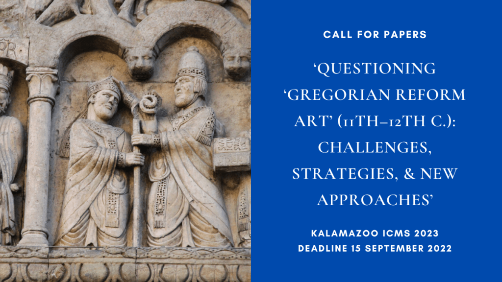 CFP: ‘Questioning ‘Gregorian Reform Art’ (11th–12th c.): Challenges ...