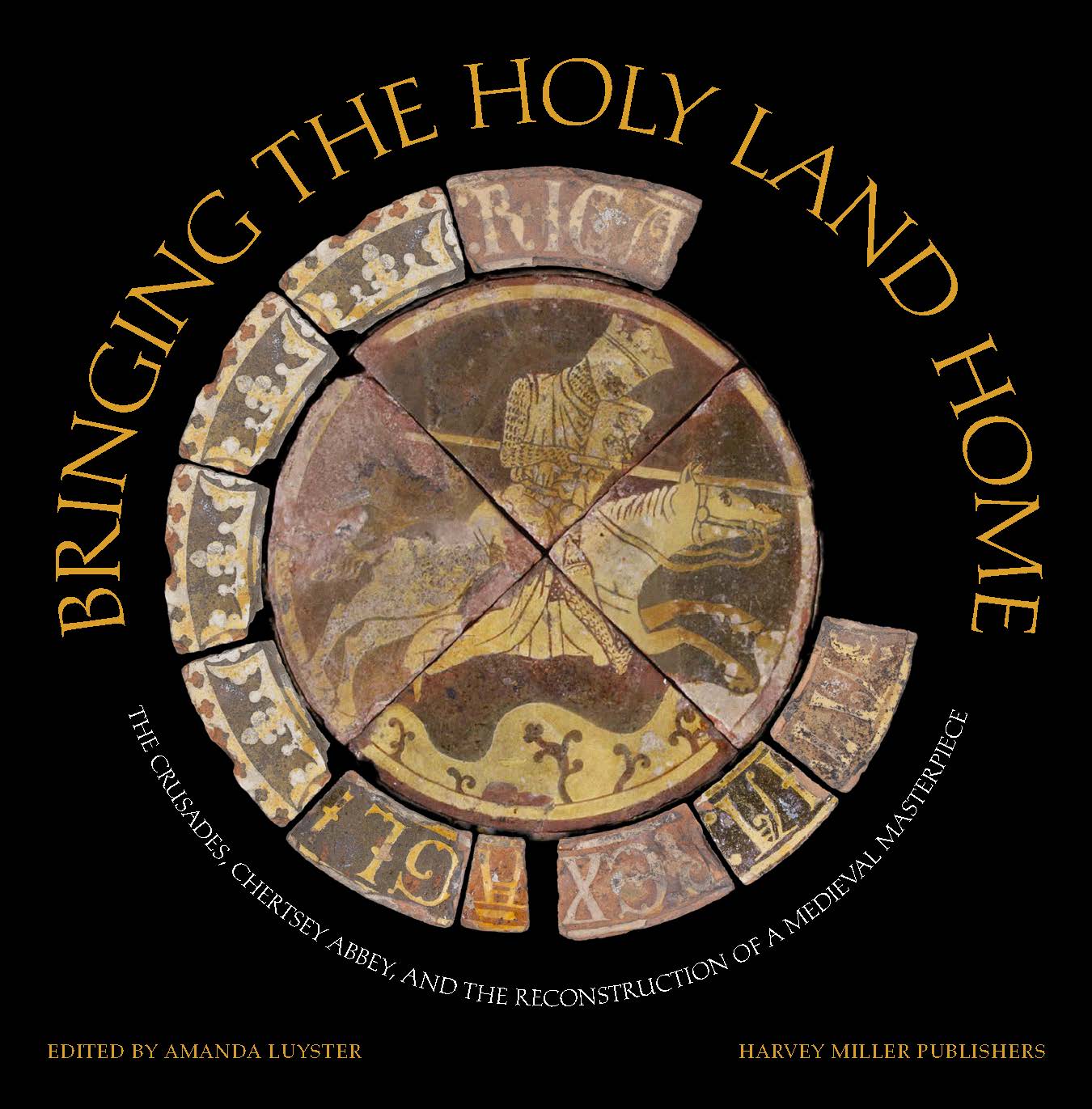 New Publication: ‘Bringing the Holy Land Home: The Crusades, Chertsey ...