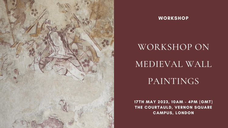 Workshop on Medieval Wall Paintings, 17 May 2023, The Courtuald, Vernon ...