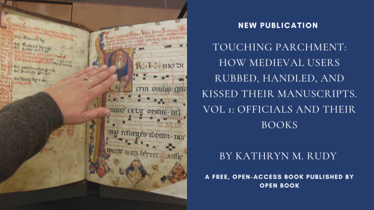 New publication: ‘Touching Parchment: how medieval users rubbed ...