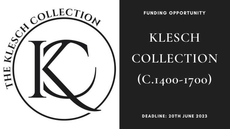 Funding: Klesch Collection (c.1400-1700), Deadline: 20th June 2023 ...