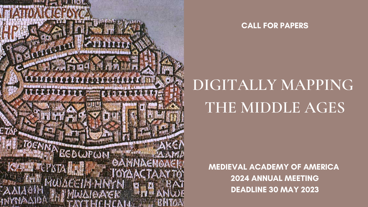 Call for Papers: Digitally Mapping the Middle Ages, Medieval Academy of ...
