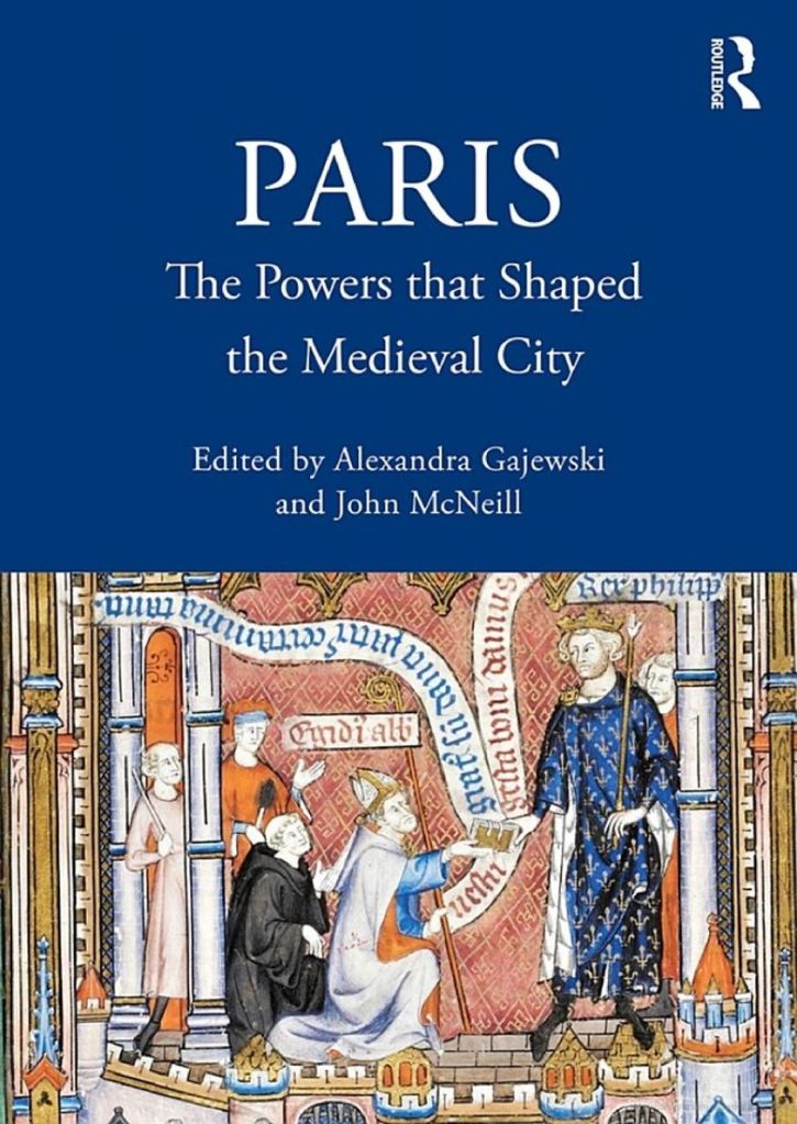 New Publication: ‘Paris: The Powers that Shaped the Medieval City ...