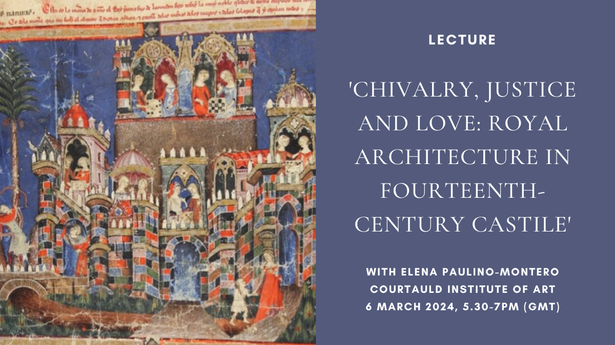 Lecture: ‘Chivalry, justice and love: Royal architecture in fourteenth ...