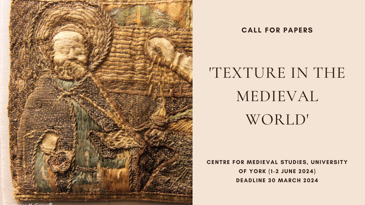 CFP: ‘Texture in the Medieval World’, deadline 30 March 2024 – Medieval ...
