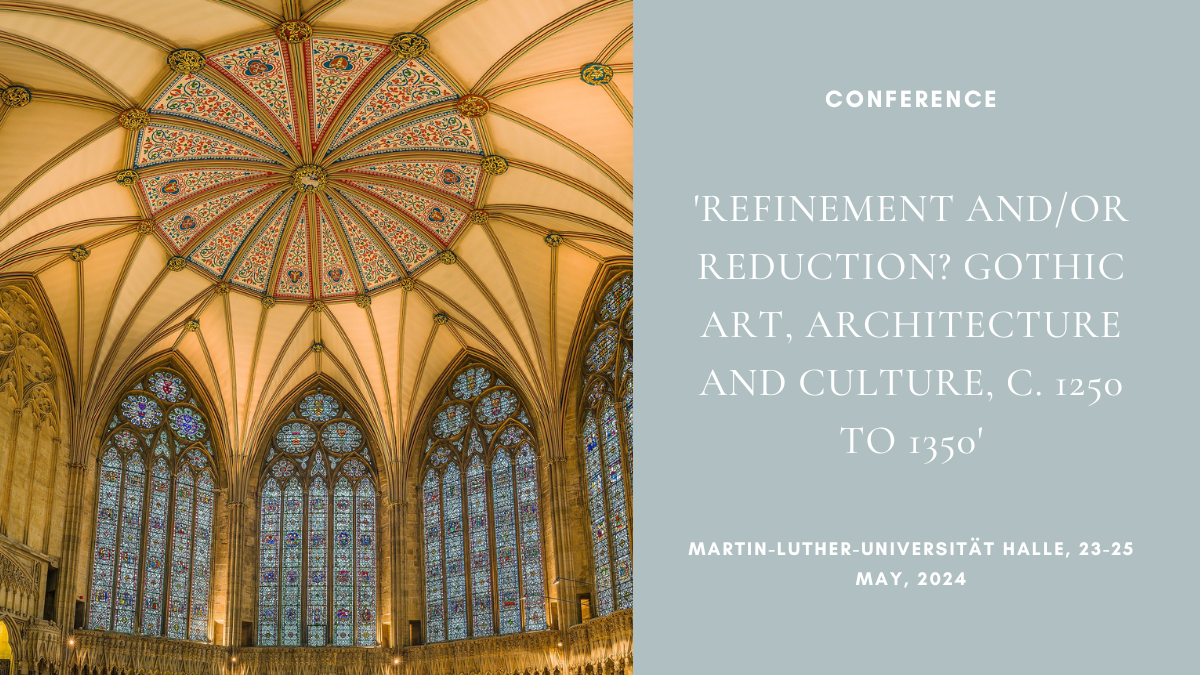 Conference: ‘Refinement and/or Reduction? Gothic Art, Architecture and ...