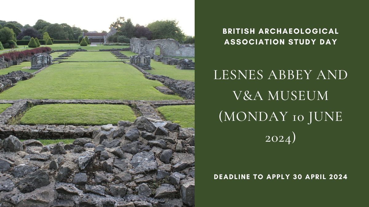 British Archaeological Association Study Day: Lesnes Abbey and V&A ...