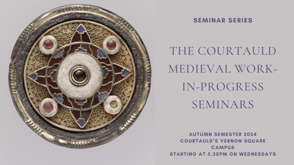 Seminar Series: The Courtauld Medieval Work-in-Progress Seminars ...