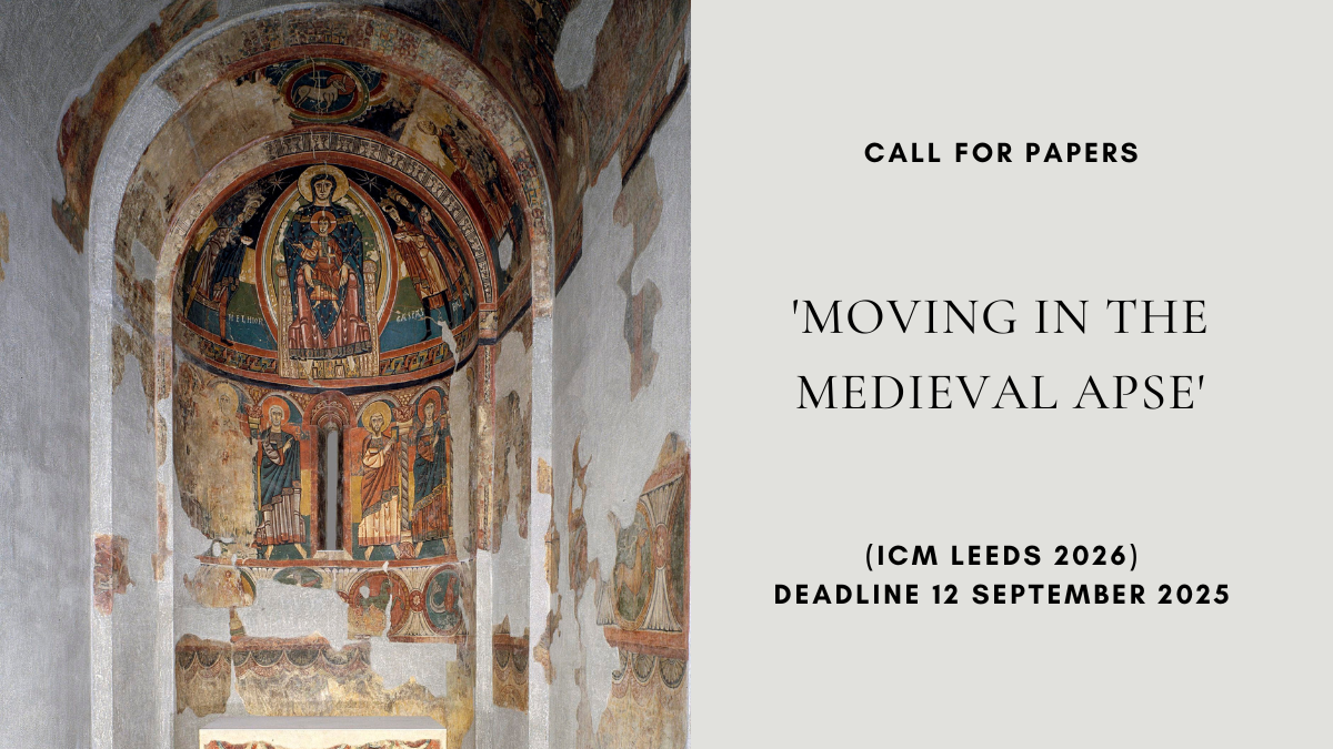 CFP: ‘Moving in the Medieval Apse’ (ICM Leeds 2026), deadline 12 ...