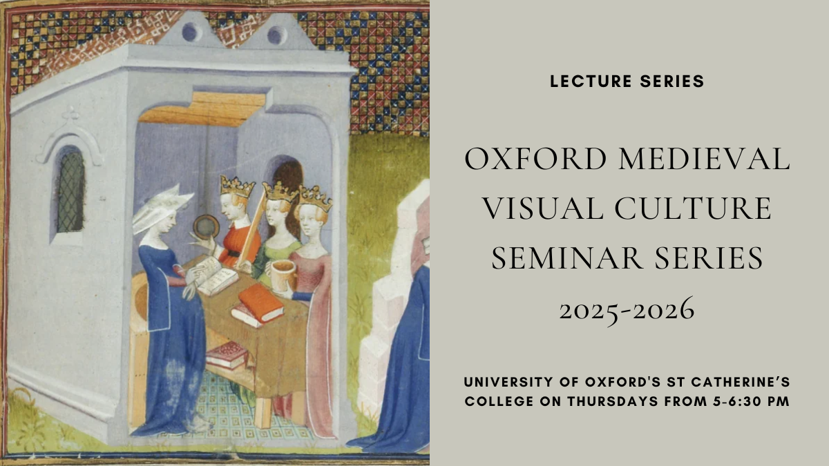 Lecture Series: Oxford Medieval Visual Culture Seminar series 2025-2026 ...