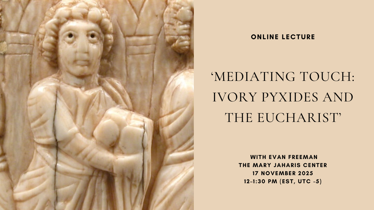 Online lecture: ‘Mediating Touch: Ivory Pyxides and the Eucharist ...
