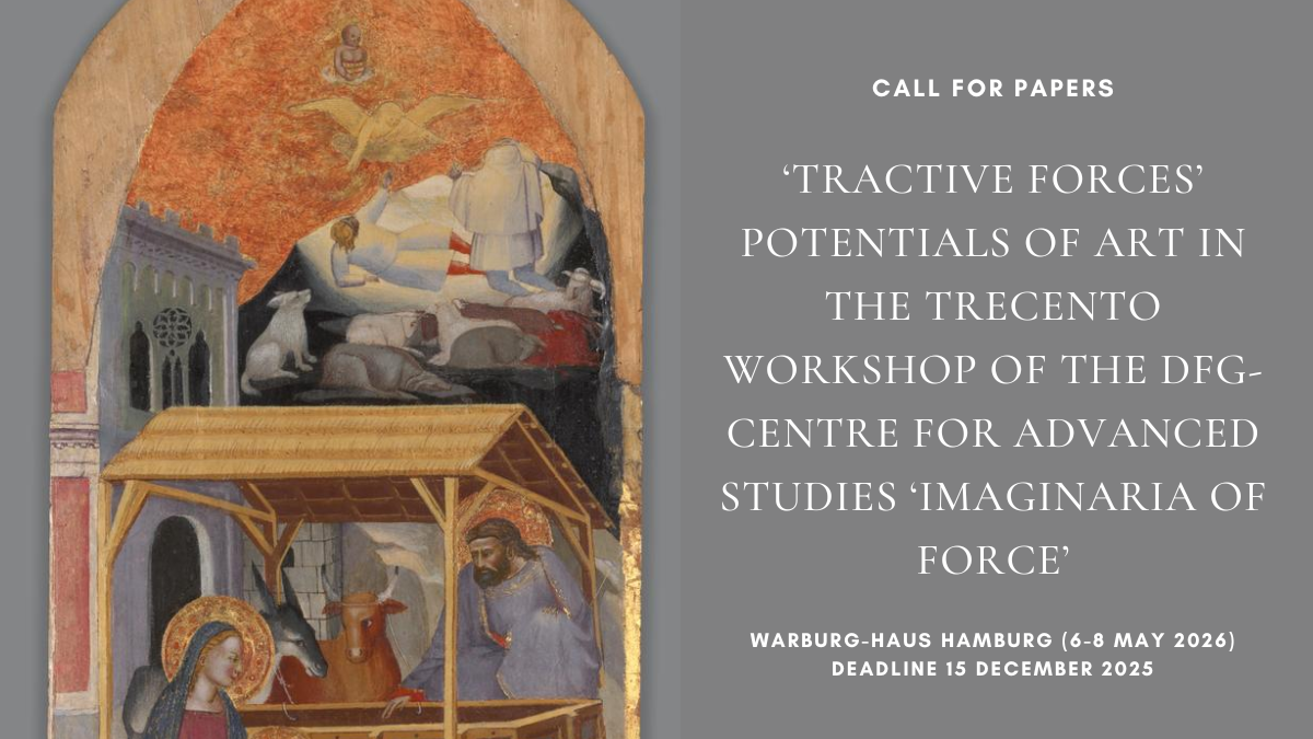 CFP: ‘Tractive Forces’ Potentials of Art in the Trecento Workshop of ...