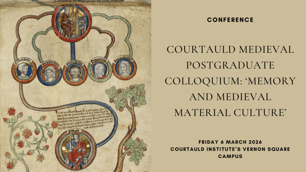 Conference: Courtauld Medieval Postgraduate Colloquium: ‘Memory and ...