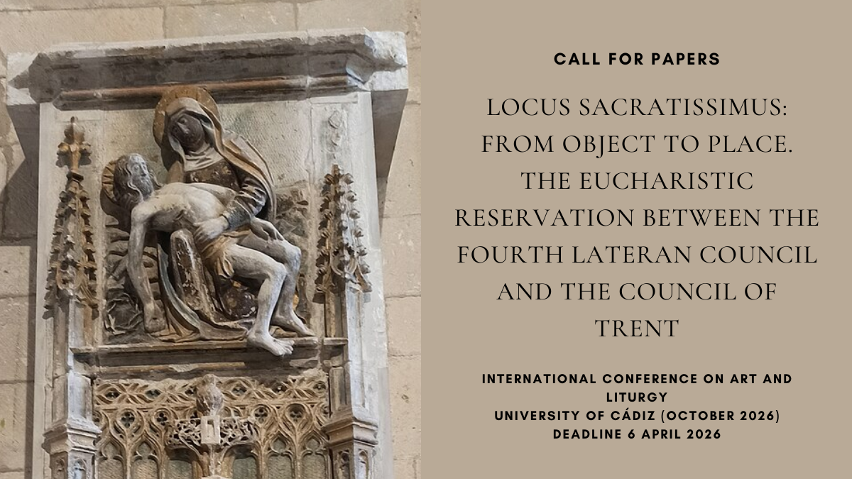 CFP: ‘Locus Sacratissimus: From Object to Place. The Eucharistic ...