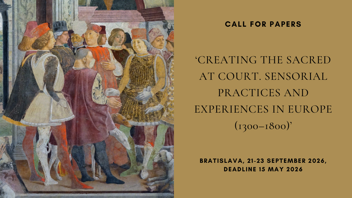 CFP: ‘Creating the Sacred at Court. Sensorial Practices and Experiences ...